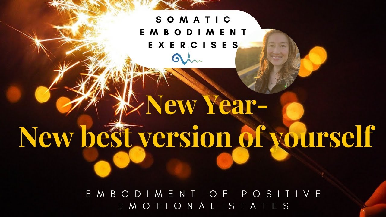 New best, new happiest version of yourself - Somatic embodiment ...