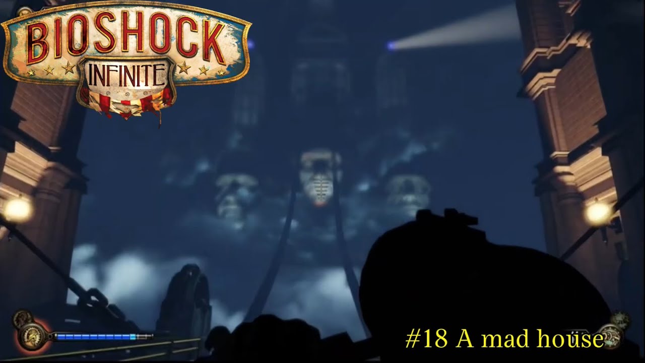 Bioshock Infinite Playthrough-#18 A mad house - YouTube