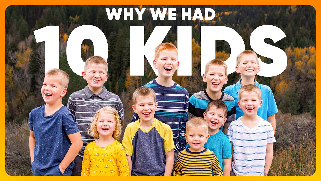 Why We Had 10 Kids? - YouTube