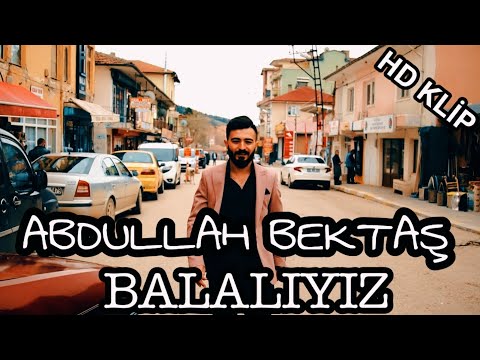 ABDULLAH BEKTAŞ - BALALIYIZ 2020 HD KLİP