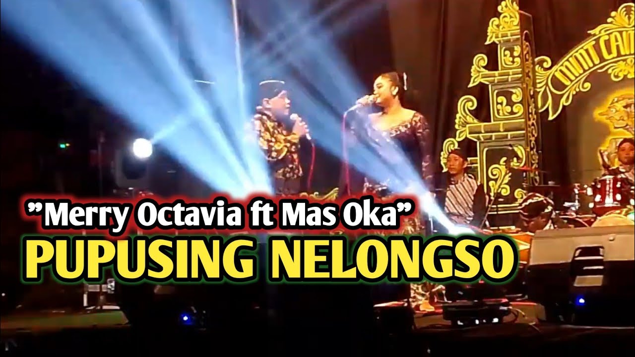 DUET EPIK MERRY OCTAVIA FEAT MAS OKA BAWAKAN "PUPUSING NELONGSO || HARI ...