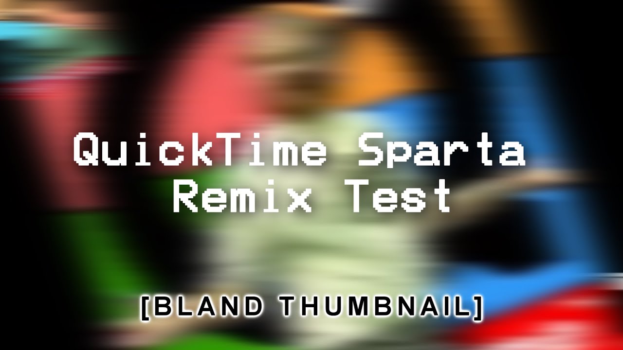 QuickTime Sparta Remix Test - YouTube