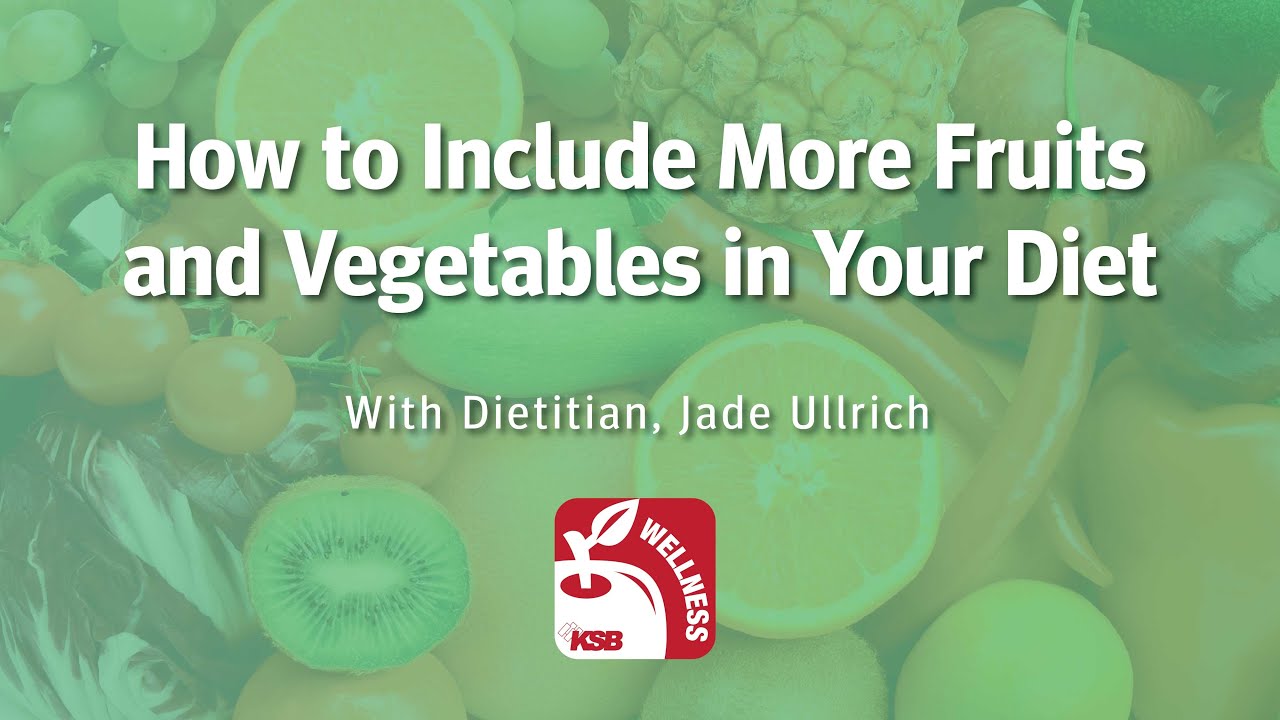 How To Include More Fruits and Vegetables In Your Diet with Jade ...