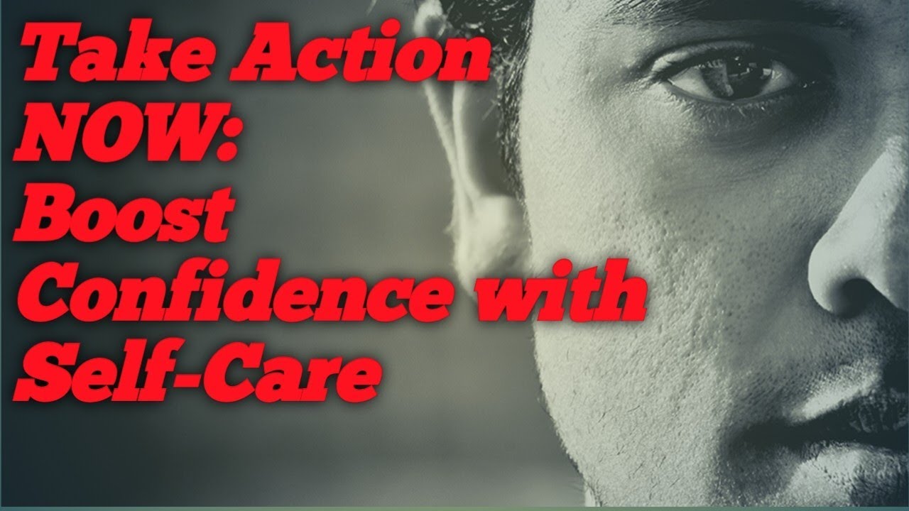 Take Action NOW: Boost Confidence with Self-Care "motivational speech ...