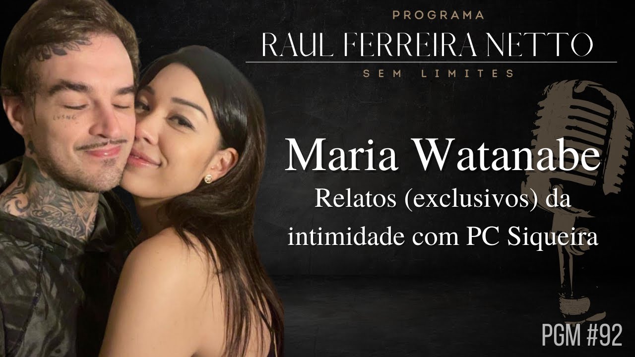 Maria Watanabe - Relatos exclusivos da intimidade com PC Siqueira - SEM ...