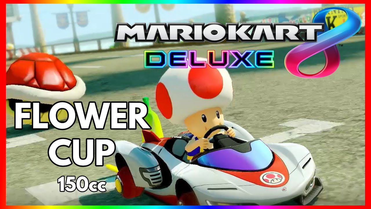 Flower Cup (150cc) - Mario Kart 8 Deluxe - YouTube