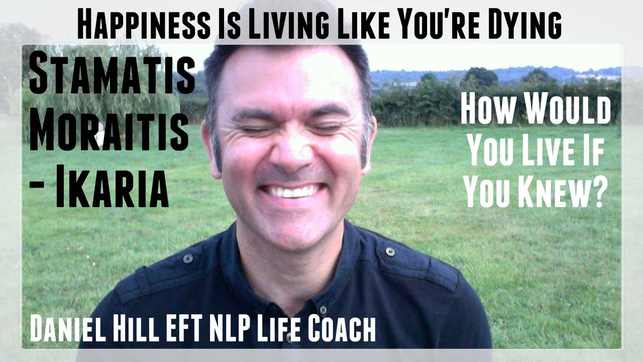 Stamatis Moraitis, Ikaria · Happiness Is Living Like You're "Dying ...