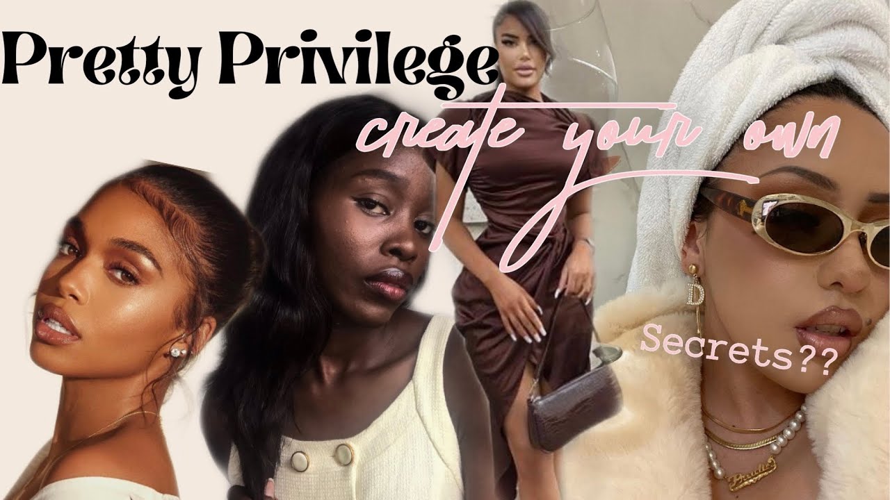 Pretty Privilege Is Real. How to create your own. Secrets Every Woman MUST Know. - YouTube