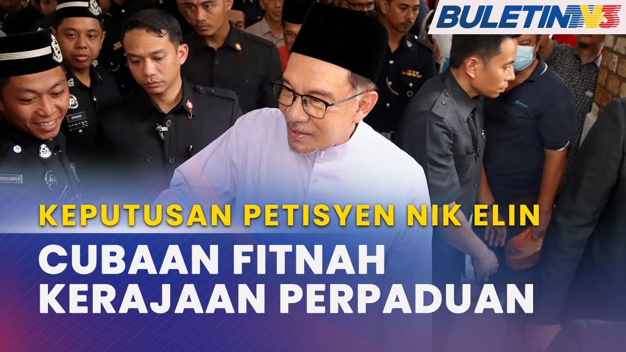 KEPUTUSAN PETISYEN NIK ELIN | Keputusan Tidak Sentuh Kedudukan Mahkamah ...