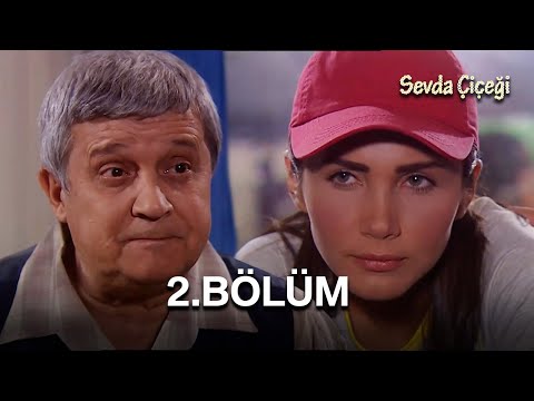 Sevda Çiçeği 2. Bölüm