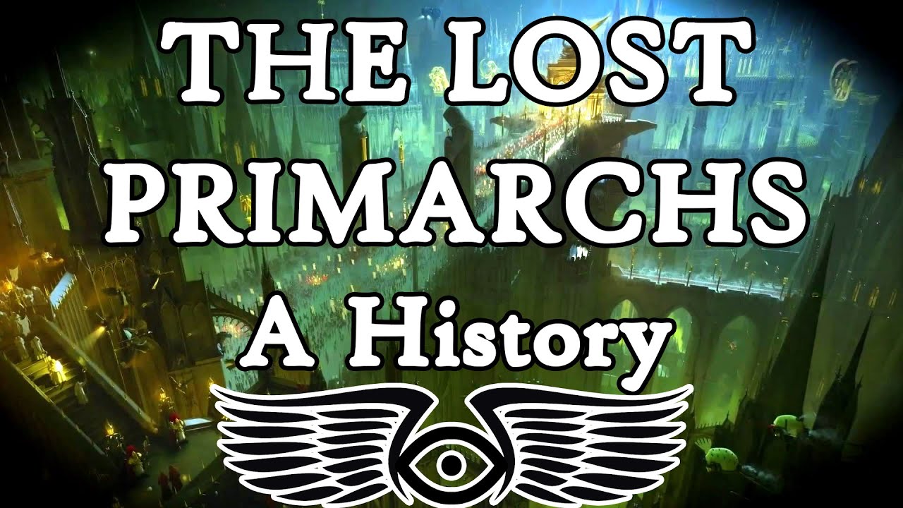 The Lost Primarchs: A History (Warhammer & Horus Heresy Lore) - YouTube