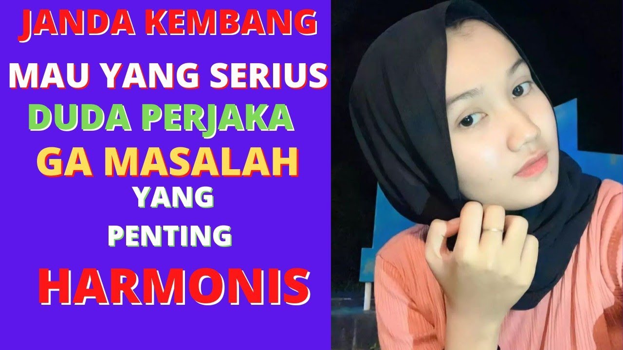 janda kembang cari suami yang serius, duda perjaka ngga masalah, yang penting harmonis - YouTube
