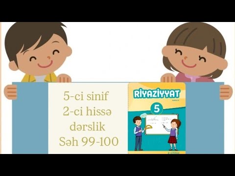 Riyaziyyat 5-ci sinif 2-ci hissə dərslik səh 99-100
