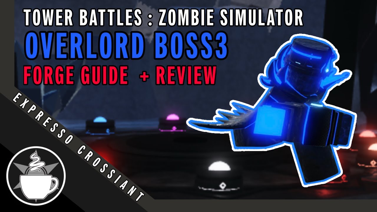 [Tower Battles : Zombie Simulator] : Overlord Boss3 Forge Guide ...