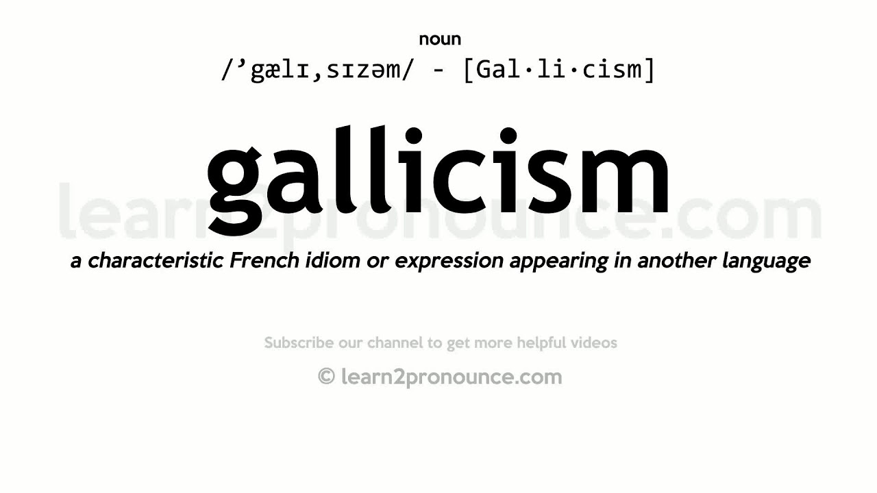 Pronunciation of Gallicism | Definition of Gallicism - YouTube