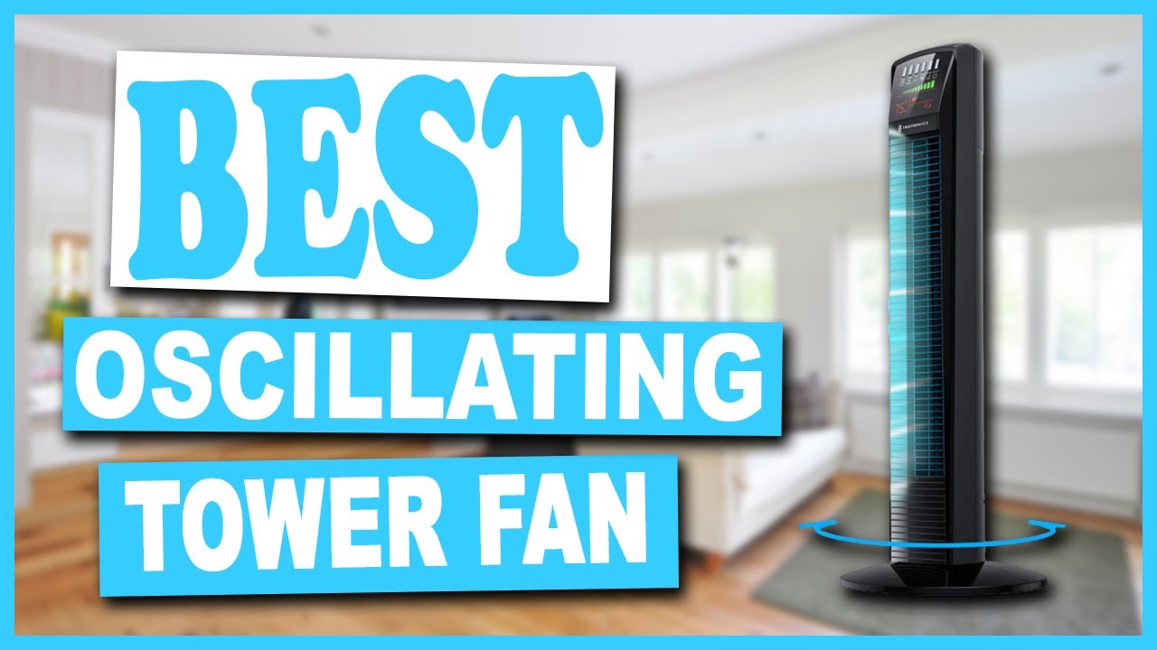 The Best Oscillating Tower Fan You Can Buy In 2020 - Best Oscillating ...