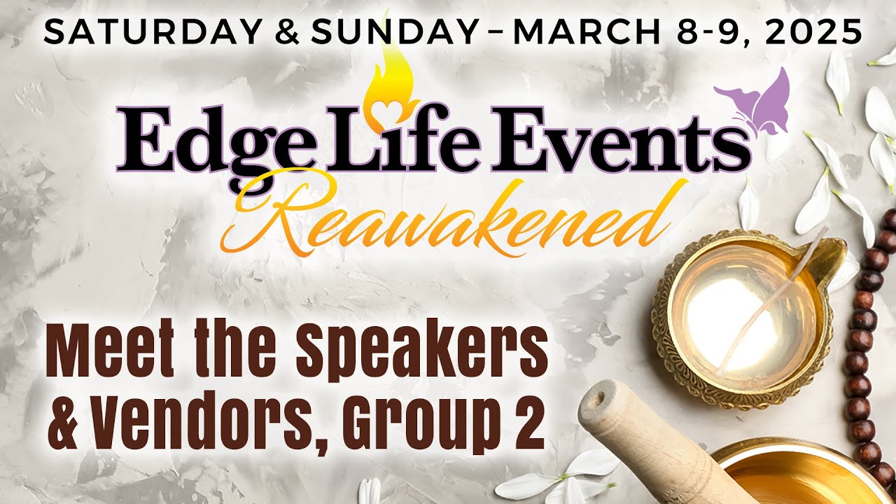 SNEAK PEEK: Meet the Edge Life Events Reawakened 2025 Speakers and ...