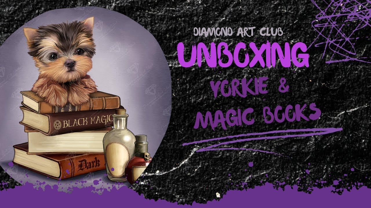 Unboxing Diamond Art Club - Yorkie & Magic Books By Maryline Cazenave ...