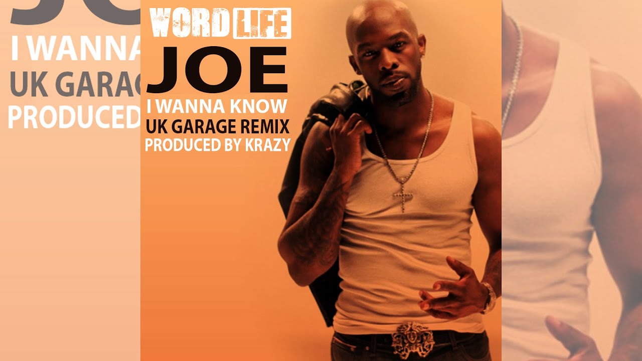JOE - I WANNA KNOW - UK GARAGE REMIX - PRODUCED BY KRAZY - YouTube