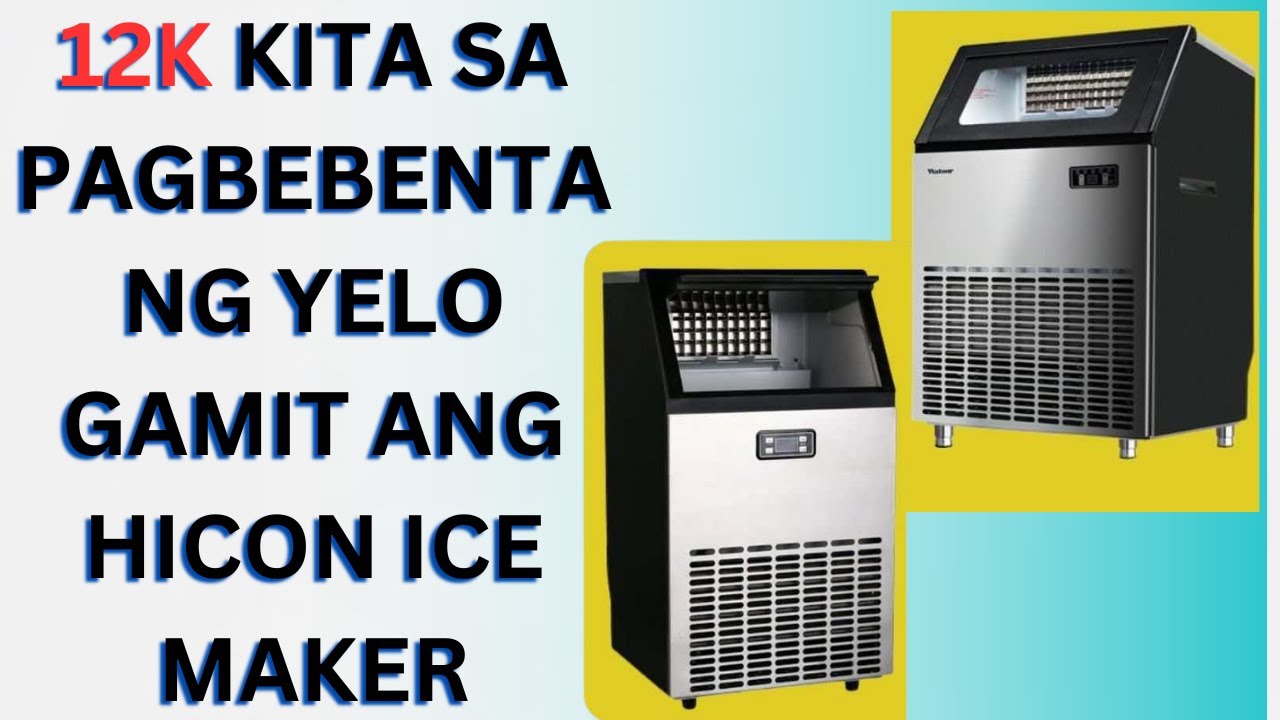 12K KITA SA PAGBEBENTA NG YELO GAMIT ANG HICON ICE MAKER - YouTube
