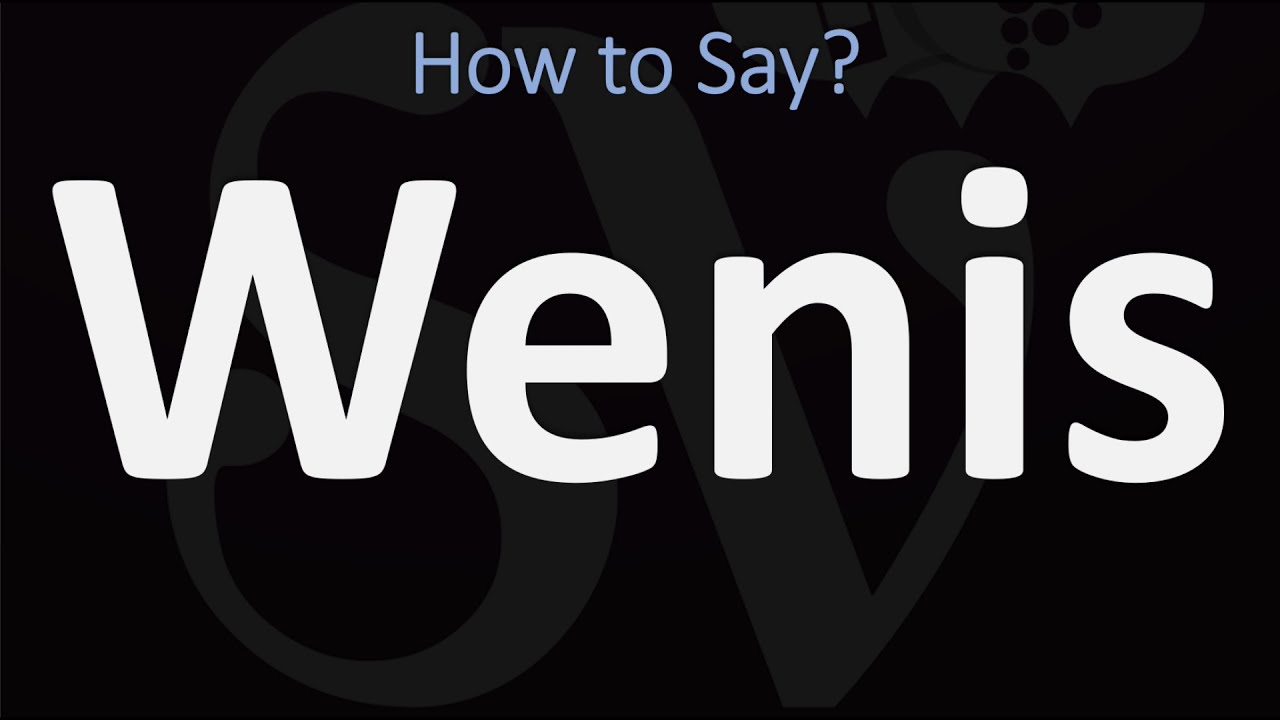 How to Pronounce Wenis? (CORRECTLY) - YouTube