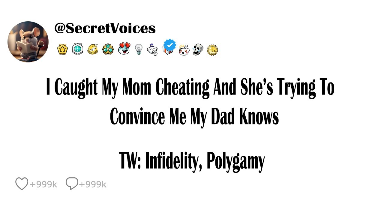 I Caught My Mom Cheating And Shes Trying To Convince Me My Dad Knows