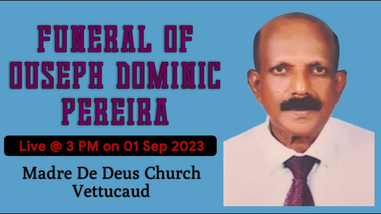 FUNERAL OF OUSEPH DOMINIC PEREIRA | 01-09-2023 | 03:00 PM | MADRE DE ...