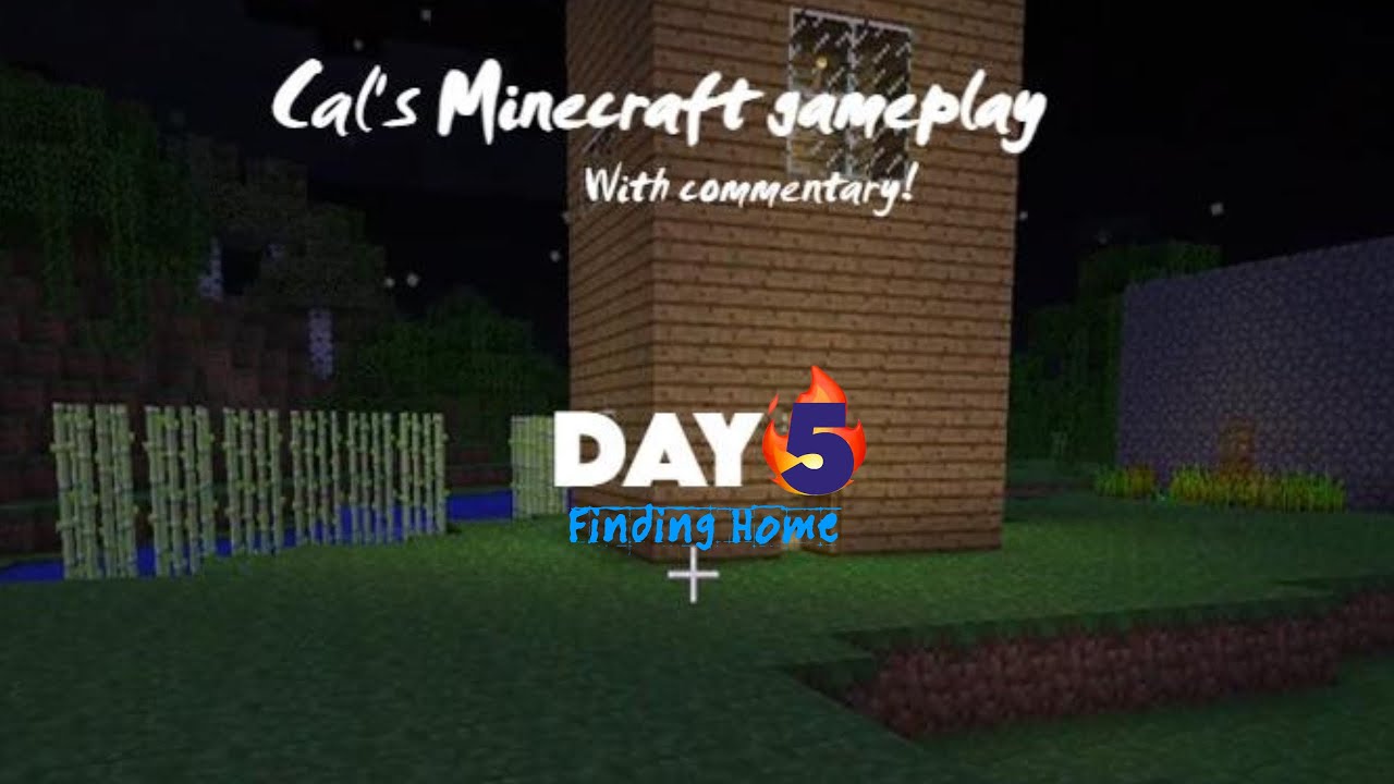 Cal's Minecraft Gameplay with commentary | Day 5: Finding Home - YouTube