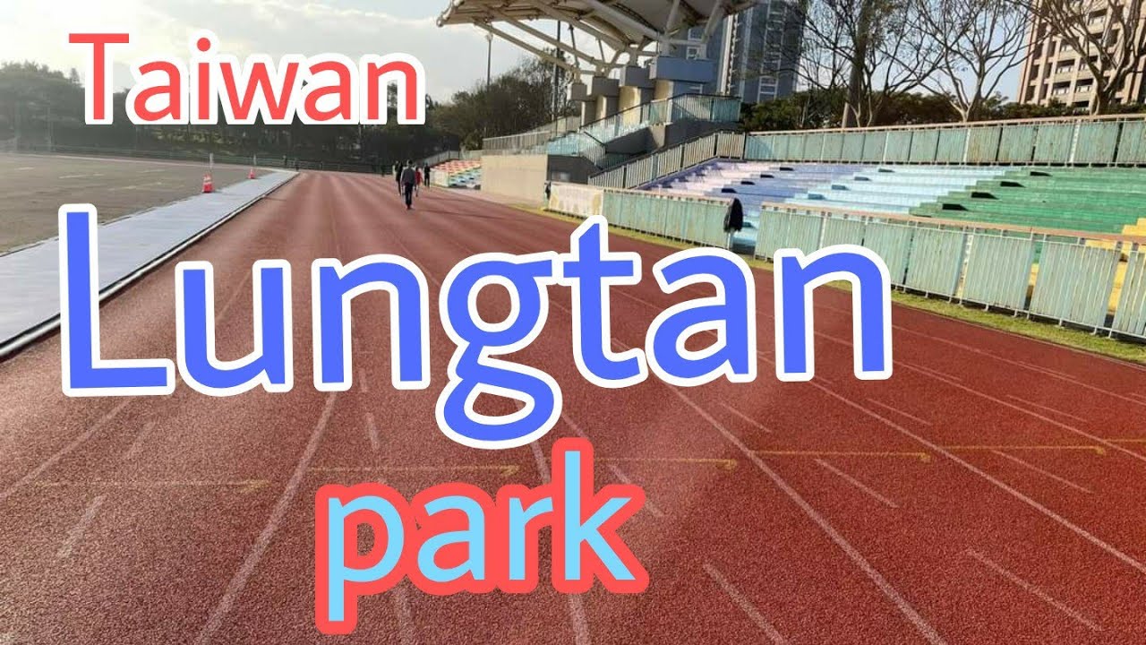 Longtan park /Lungtan District,Taoyuan City ,Taiwan - YouTube
