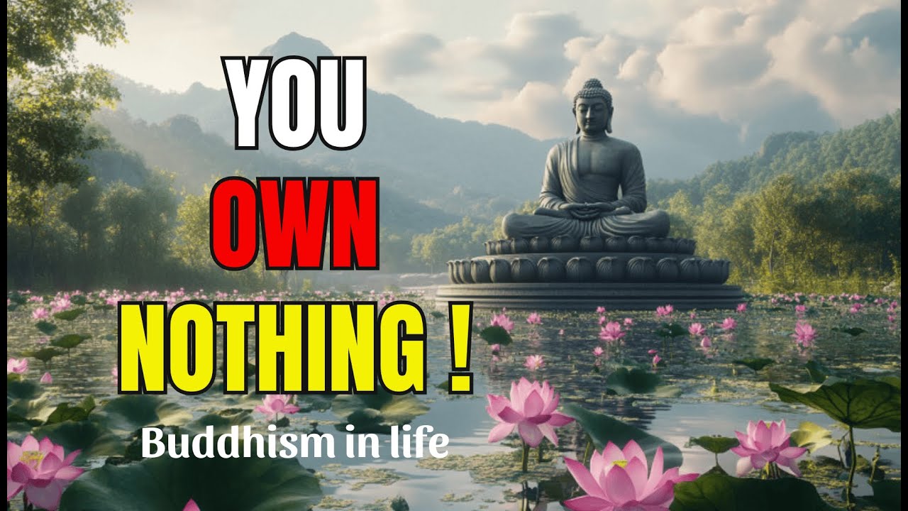 You Think You Own Everything, Means You Own Nothing | Buddhist Non ...
