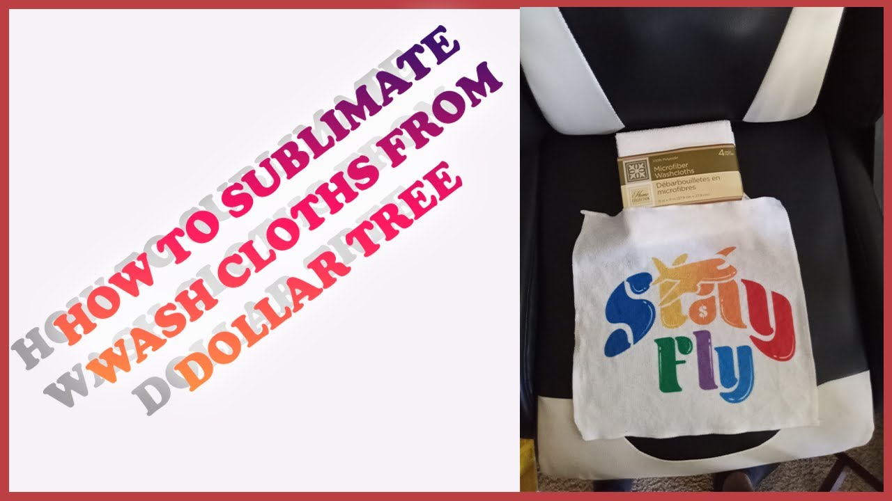 How To Sublimate Wash Cloths From Dollar Tree - YouTube