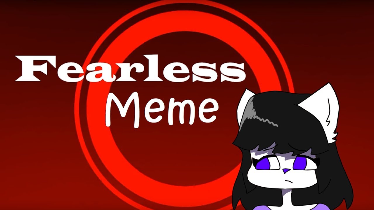 Fearless // Animation Meme - YouTube