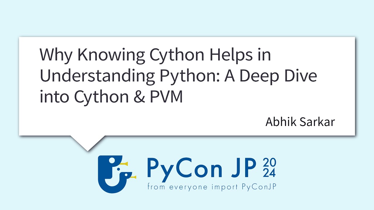 [PyCon JP 2024] Why Knowing Cython Helps in Understanding Python: A Deep Dive i... by Abhik ...