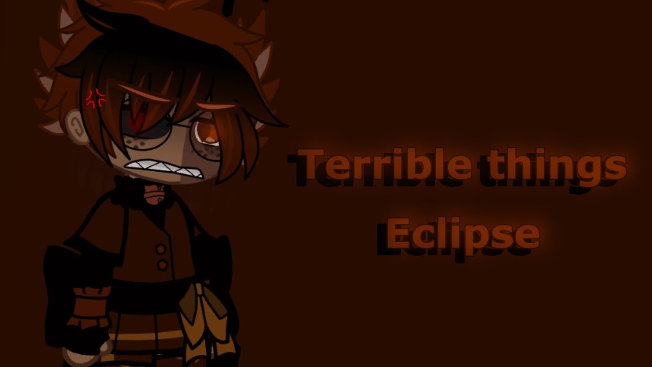Terrible things || eclipse || TSaMS - YouTube