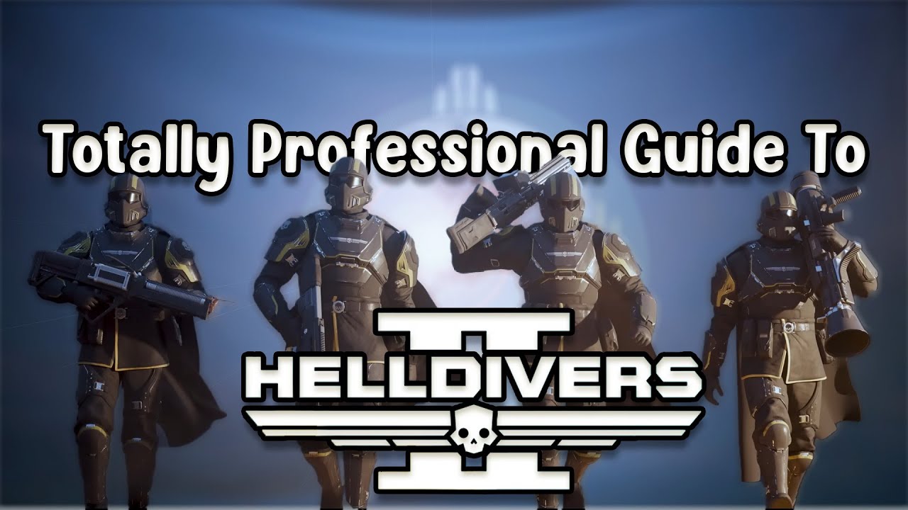 Totally Professional Guide To Helldivers 2 - YouTube