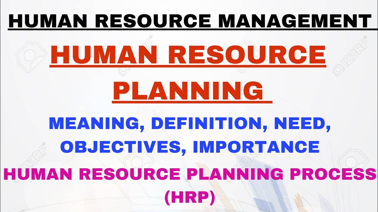 Human Resource Planning: Meaning, Definition, Need, Objectives ...
