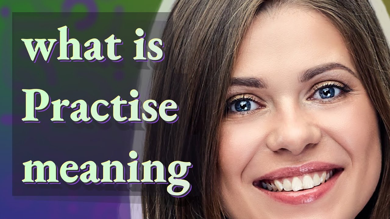 Practise | meaning of Practise - YouTube
