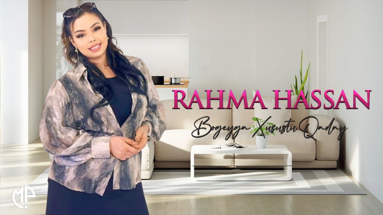 RAHMA HASSAN 2024 | BOGEEYGA XUSUUSTU QAADAY | HEES CUSUB - YouTube Music