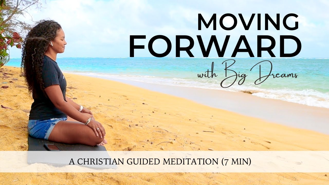 Guided Christian Meditation - Moving Forward ⏩ with BIG Dreams - YouTube