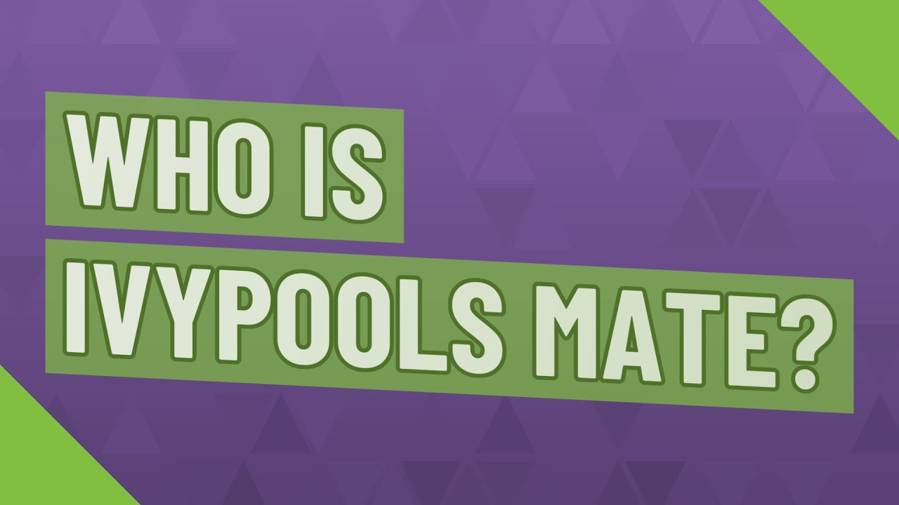 Who is Ivypools mate? - YouTube