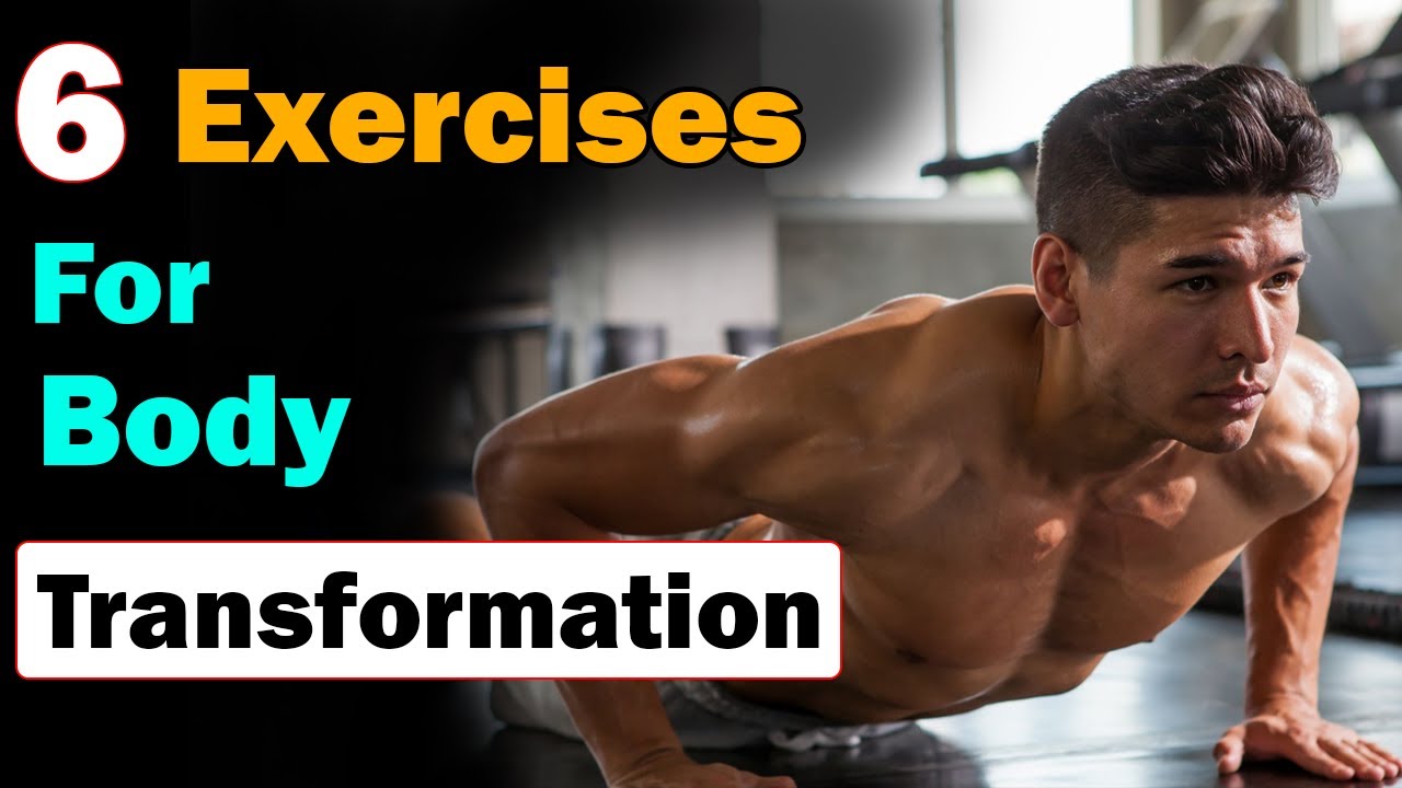 Top 6 Exercises That Will Transform Your Body In 4 Weeks and Increase ...