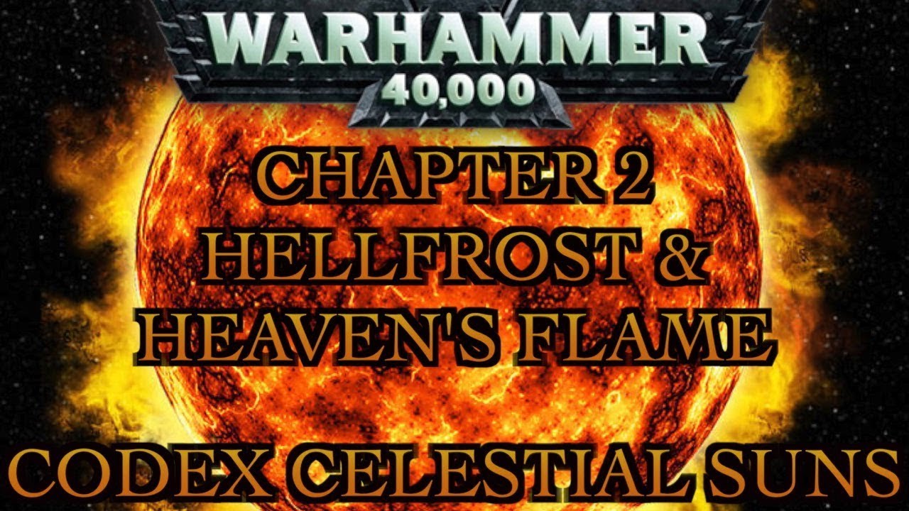 Codex: Celestial Suns Chapter 2: HellFrost & Heaven's Flame Warhammer ...