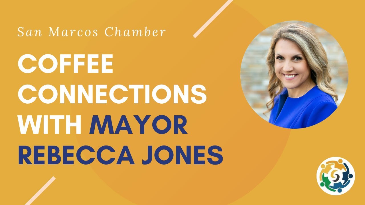 Coffee Connections with Mayor Rebecca Jones | San Marcos Chamber - YouTube