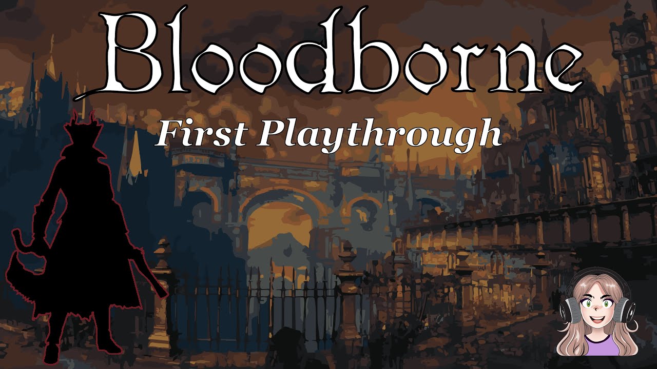 Into the Void I Fall - 1st Playthrough - Bloodborne - YouTube