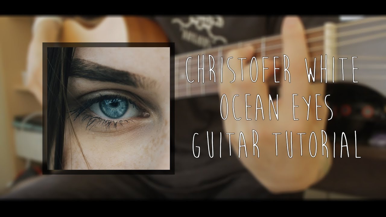 Guitar Tutorial: Christofer White - Ocean Eyes - YouTube