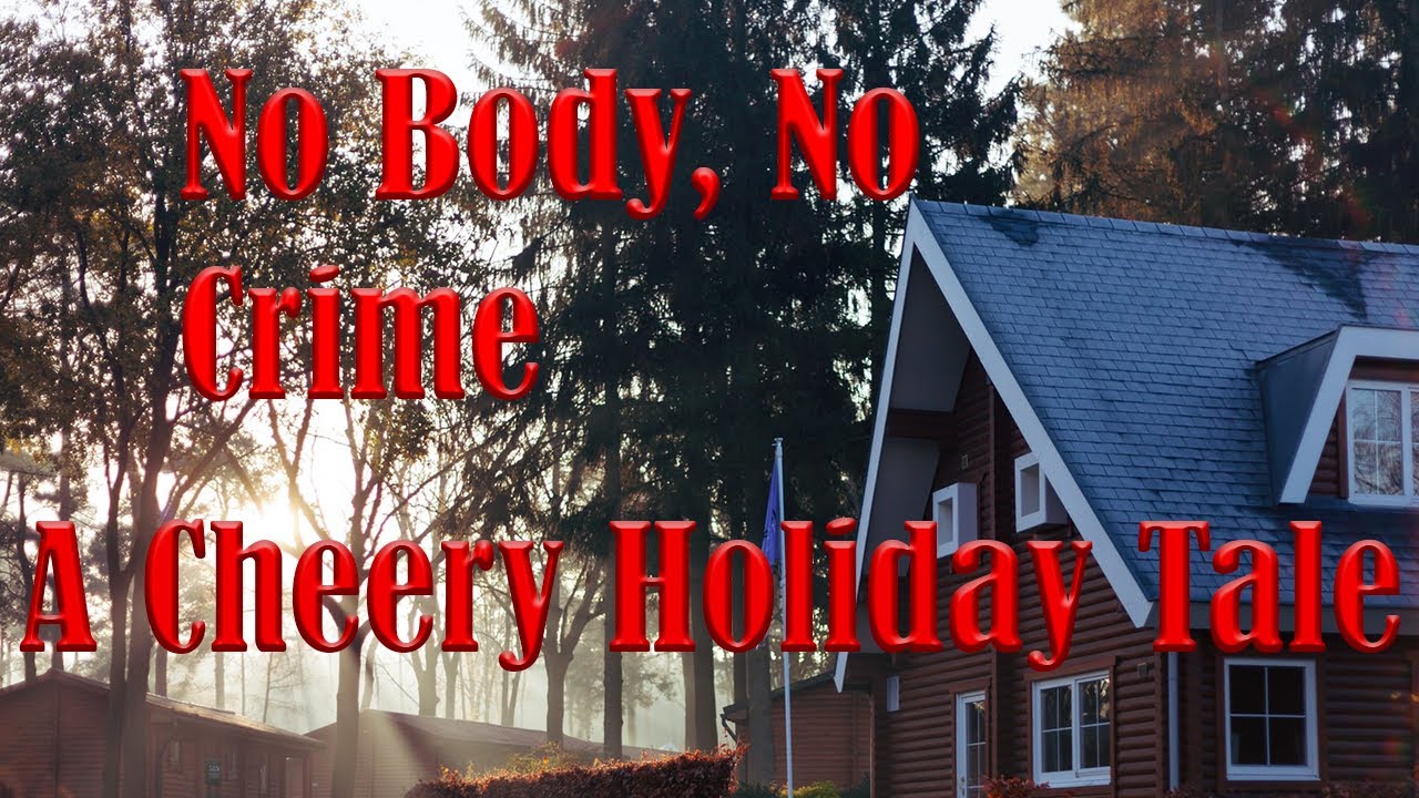 No Body, No Crime: A Cheery Holiday Tale | Creepypasta - YouTube