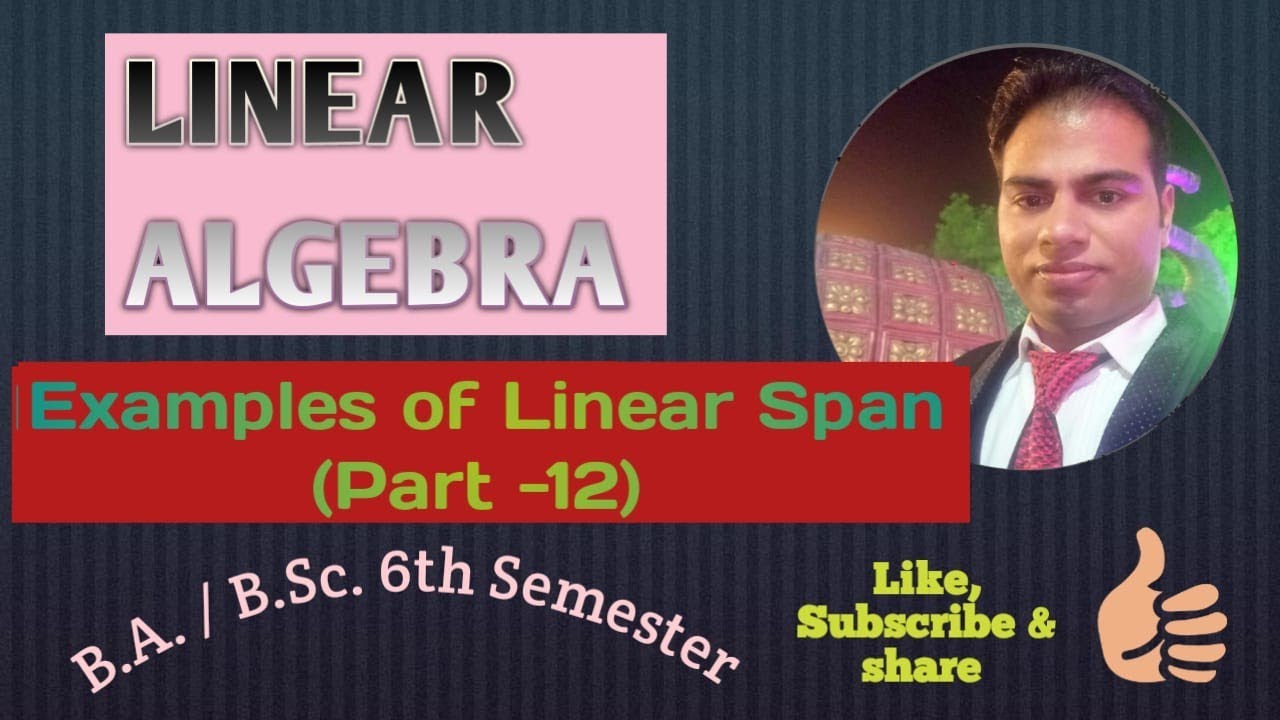 Linear Algebra VI Semester Part 12 examples of linear span - YouTube