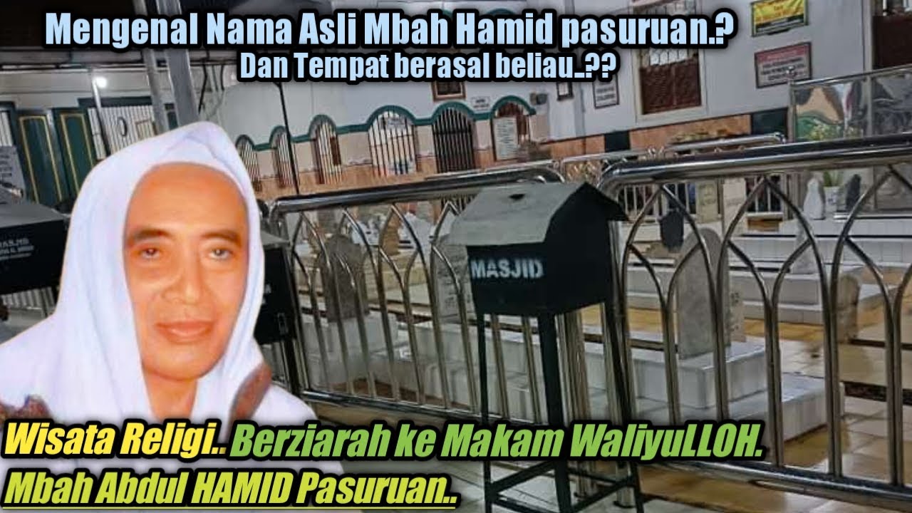 Wisata religi Mbah Hamid Pasuruan Mengenal Nama asli Mbah Hamid Dan ...