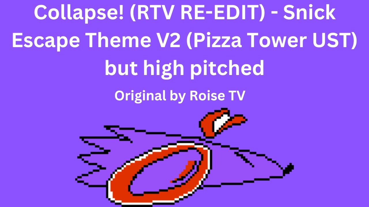 Pizza Tower UST : Collapse! (RTV RE EDIT) - Snick Escape Theme V2 but ...
