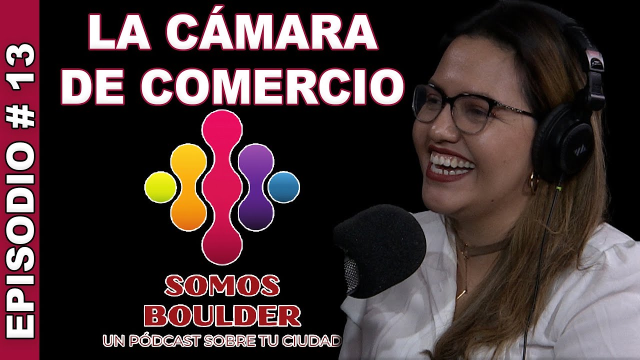 Somos Boulder Ep. 13 - ¿Es dueño o dueña de un negocio? ¡La cámara de comercio le puede ayudar ...